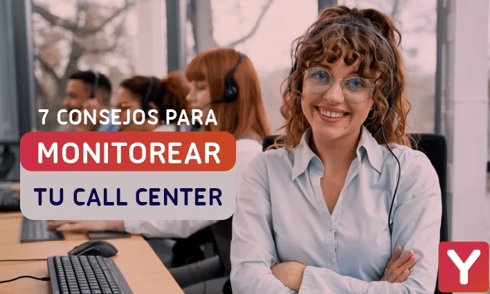 7 Consejos para monitorear tu Call Center desde cualquier sitio - 2026